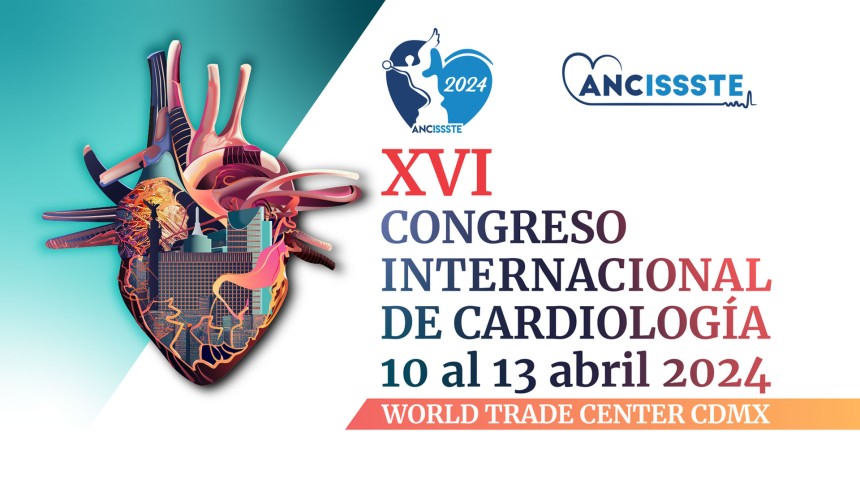 XVI Congreso Internacional de Cardiología ANCISSSTE 2024 - ANCISSSTE